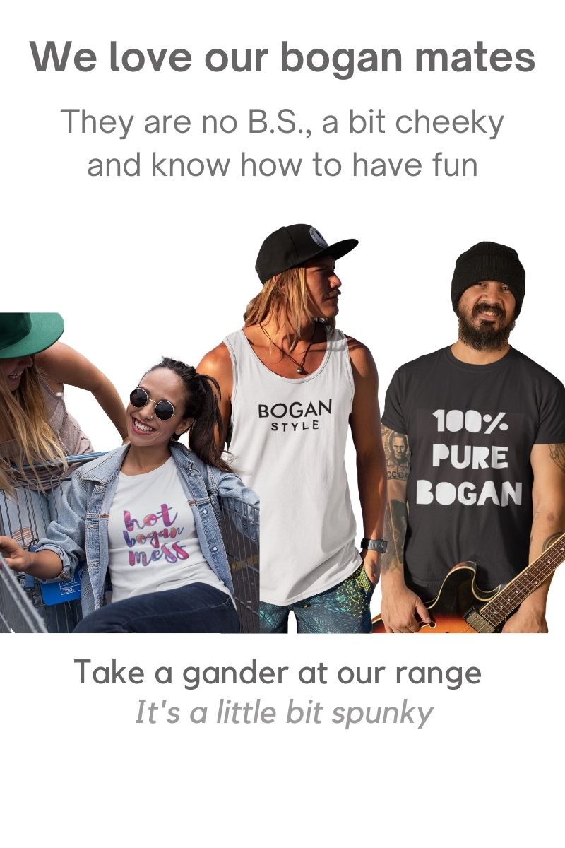 Bogan Style - we're all mates here!